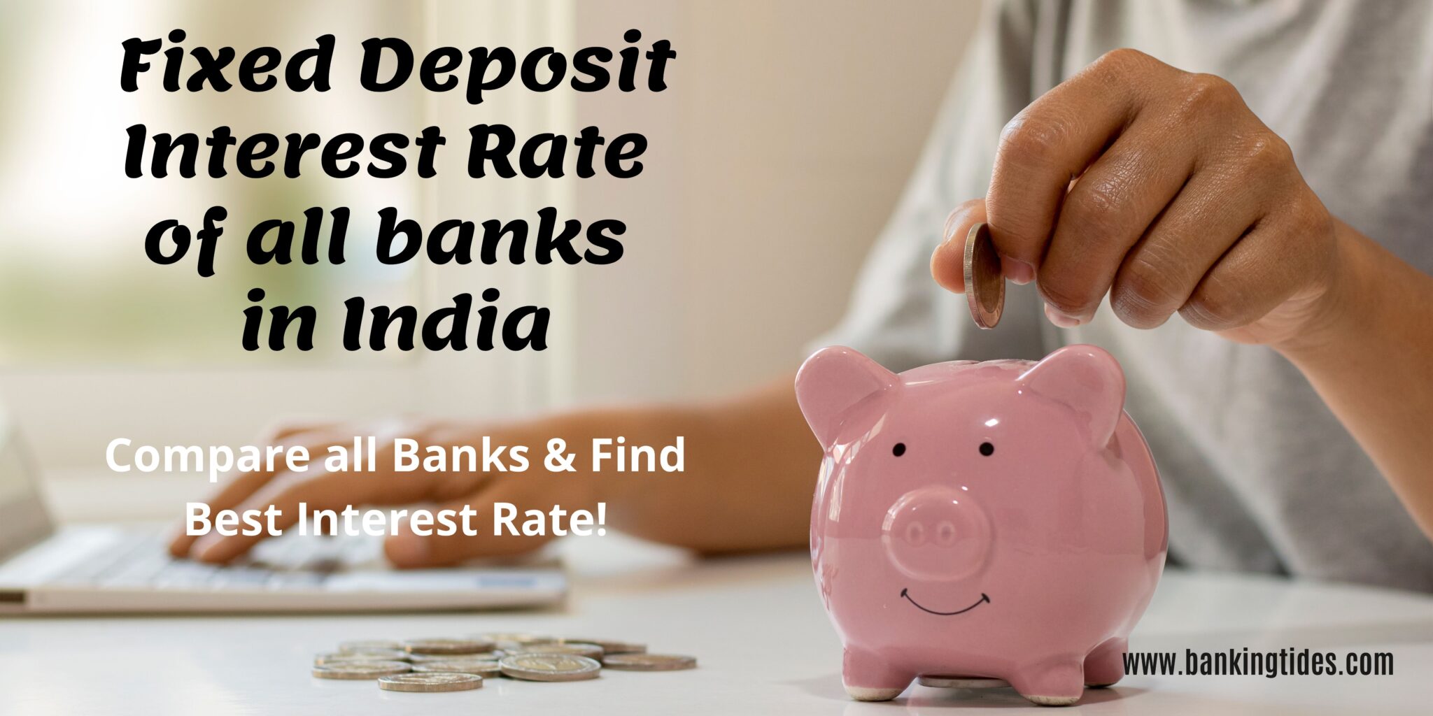 Deposit Interest Rates of All Banks in India - Banking Tides